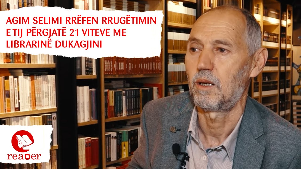 Agim Selimi rrëfen rrugëtimin e tij përgjatë 21 viteve me Librarinë ...