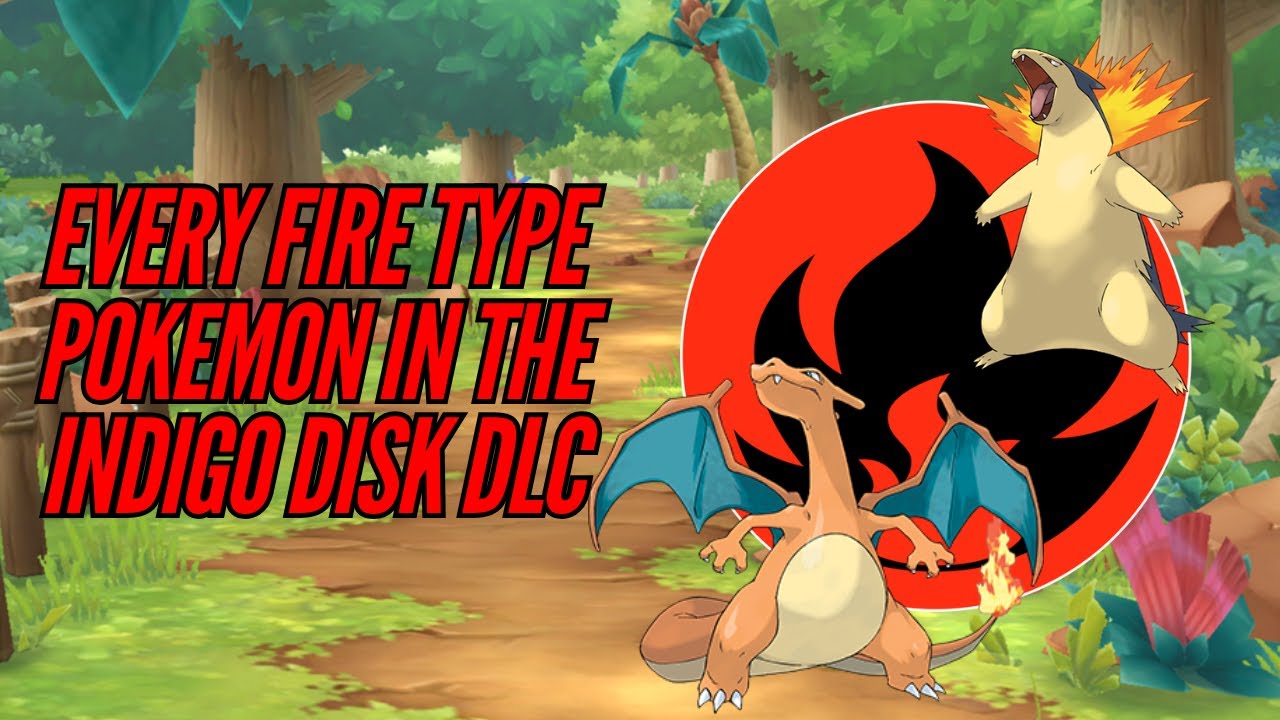 Every Fire Type Pokemon in the Pokemon Scarlet/Violet Indigo Disk DLC ...