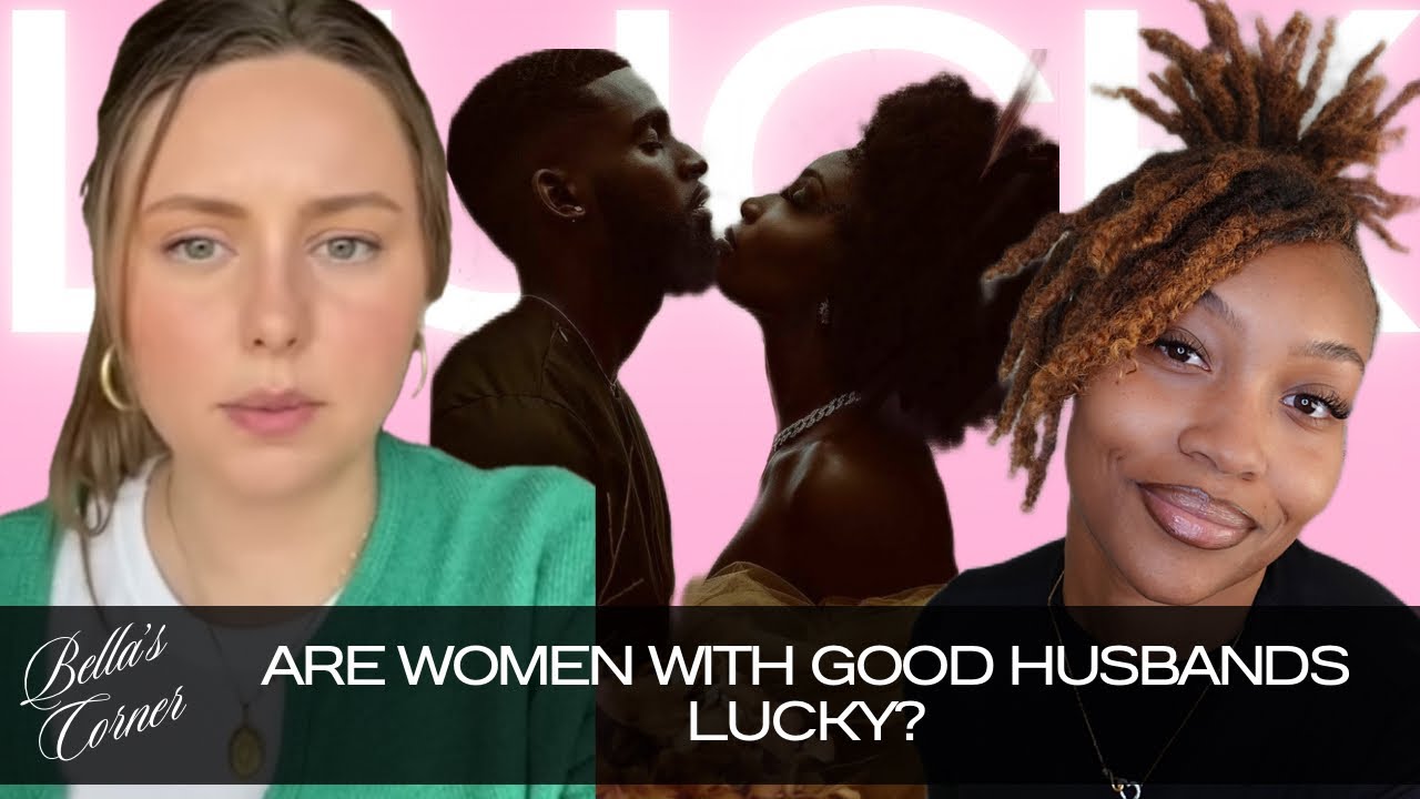 WOMEN WHO HAVE GOOD HUSBANDS ARE "LUCKY"? | BELLA'S CORNER 💍 - YouTube
