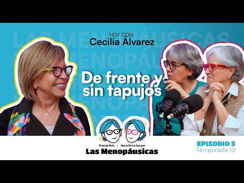 De frente y sin tapujos: con Cecilia Álvarez | Las Menopáusicas: Yolanda Ruiz y Maria Elvira Samper