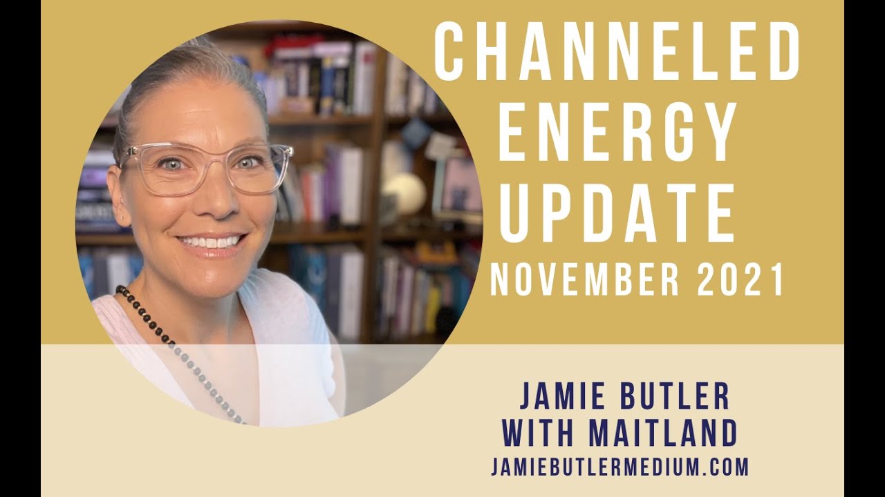 Jamie Butler-November Channeled Energy Update 2021 - YouTube