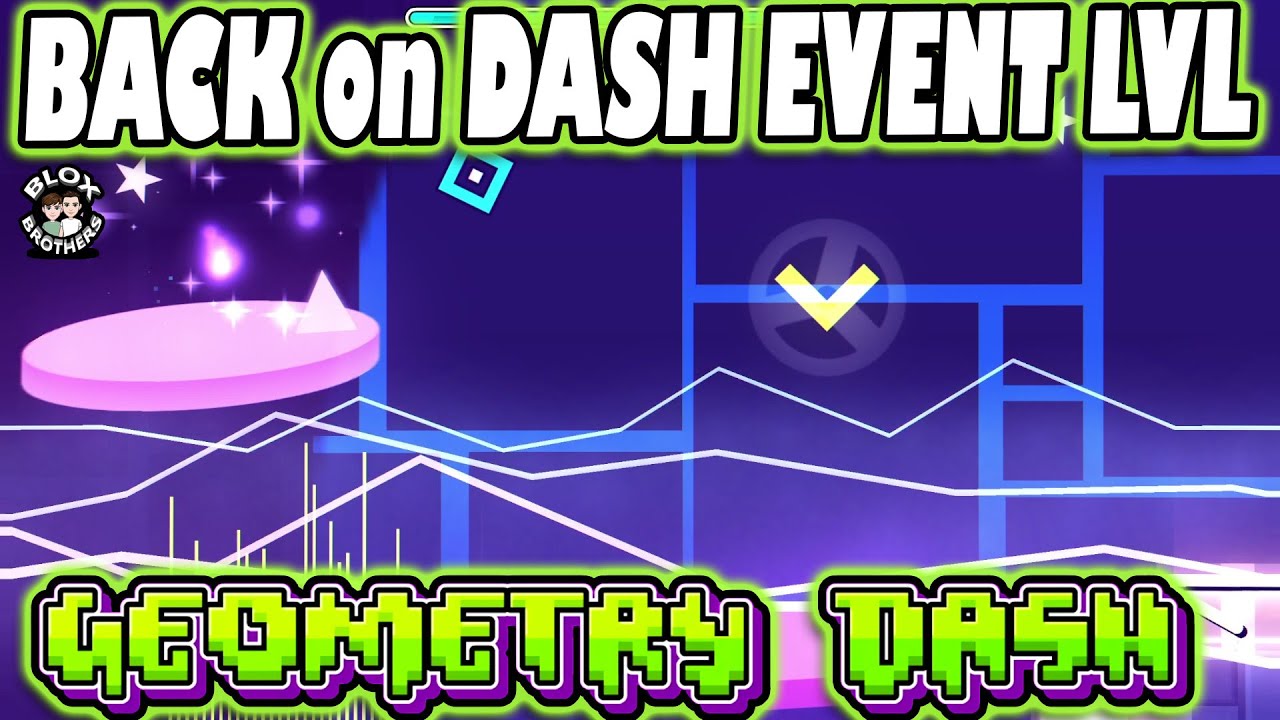 Back On Dash ( Event Level ) Update: 2.207 / GEOMETRY DASH / BLOX ...
