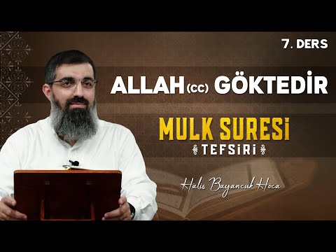 Mulk Suresi Tefsiri 7 | Gökte Olan Allah'tan Emin Mi Oldunuz? | Halis Bayancuk Hoca (Ebu Hanzala)