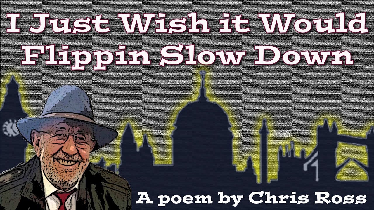 I Just Wish it Would Flippin Slow Down | A Poem By Chris Ross - YouTube