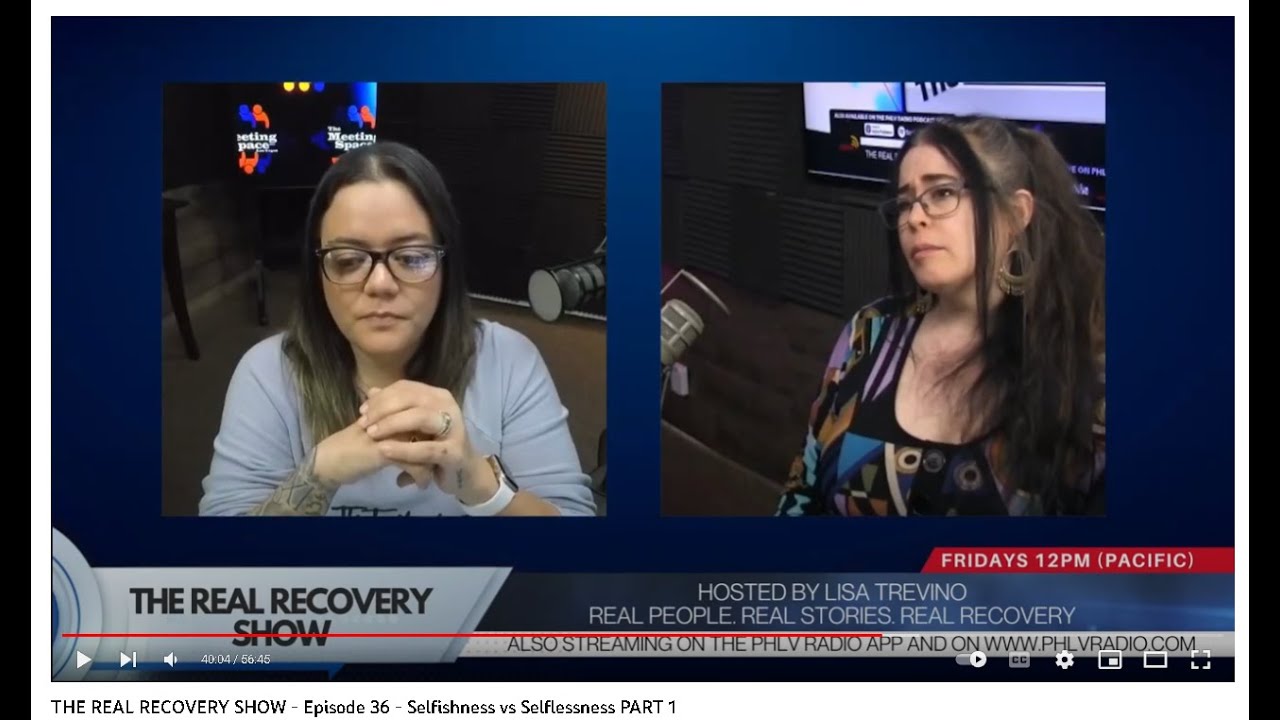 THE REAL RECOVERY SHOW - Episode 36 - Selfishness vs Selflessness PART ...