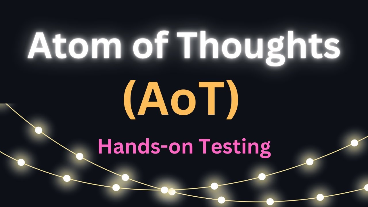 Atom of Thoughts (AoT) - Easy Explanation and Hands-on Testing - YouTube