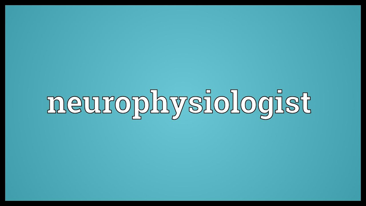 Neurophysiologist Meaning - YouTube