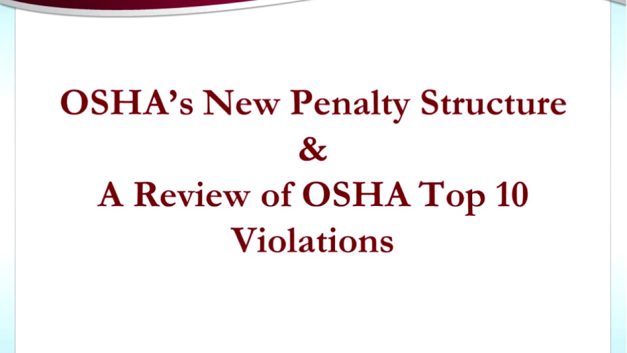 Understanding OSHA's new penalty structure & avoiding OSHA's Top 10 ...