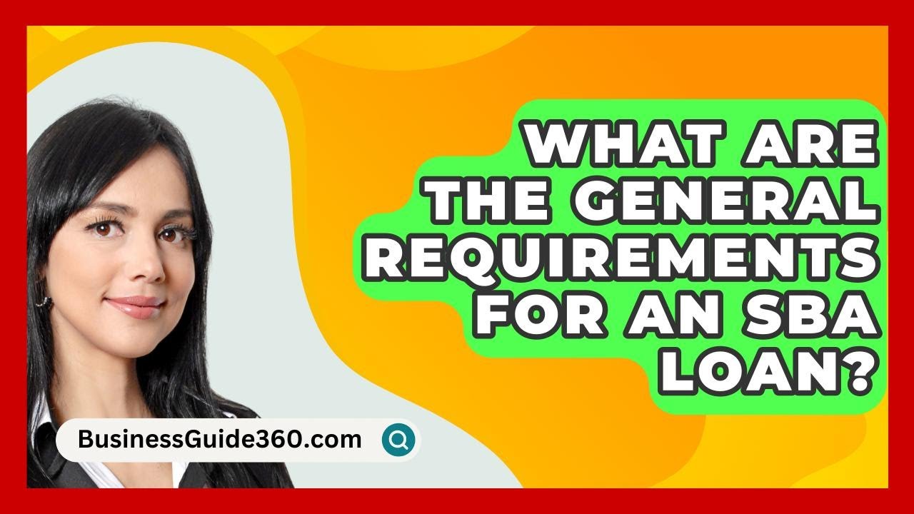What Are The General Requirements For An SBA Loan? - BusinessGuide360 ...
