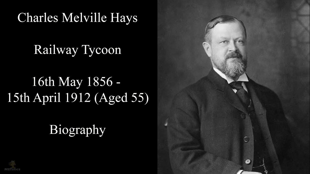 Titanic Passengers | Charles M. Hays Biography | Railway Tycoon - YouTube