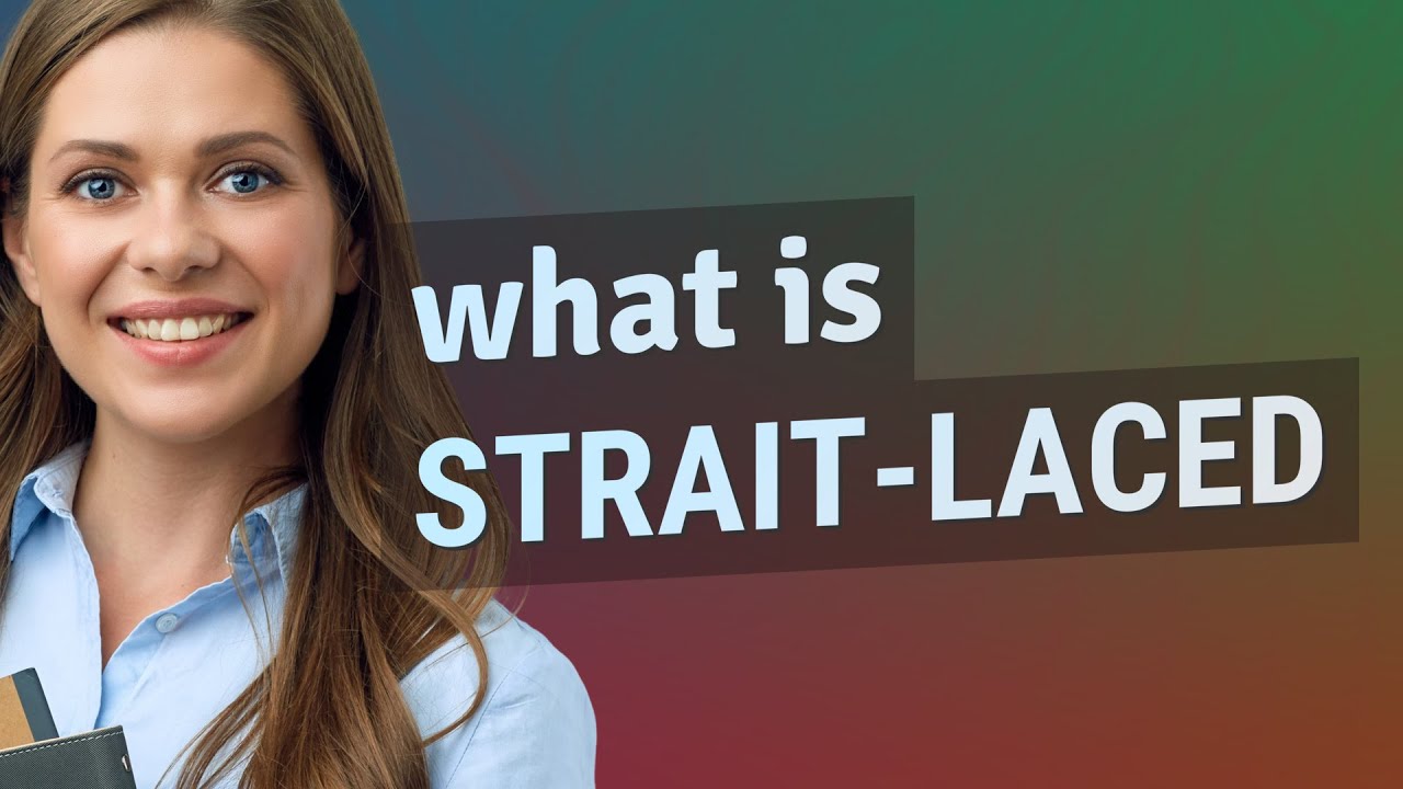 Strait-laced | meaning of Strait-laced - YouTube