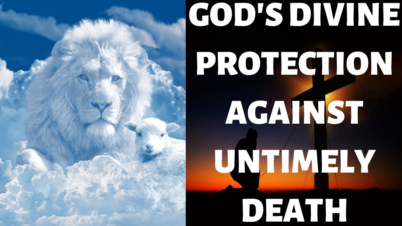 Powerful Prayer For God's Divine Protection To Dismantle Untimely Death ...