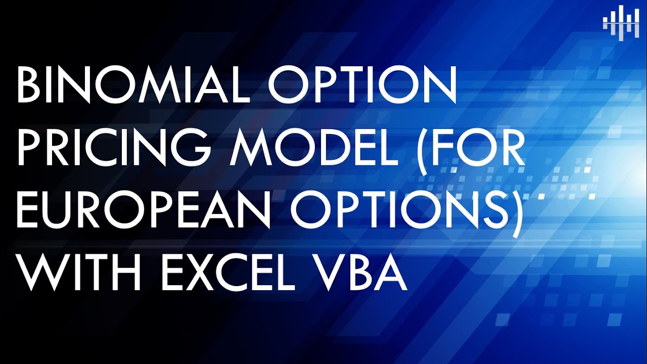 Binomial Option Pricing Model With Excel VBA for European Options Binomial Option Pricing Model With Excel VBA for European Options