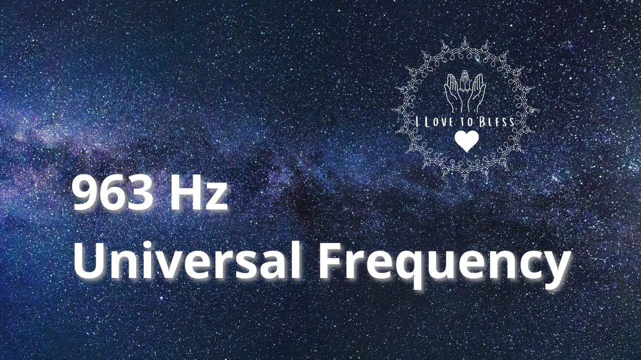 963 Hz Universal Frequency - YouTube