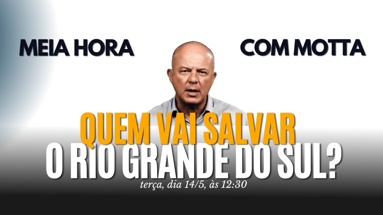 Meia Hora - Quem Vai Salvar o Rio Grande do Sul ? - YouTube