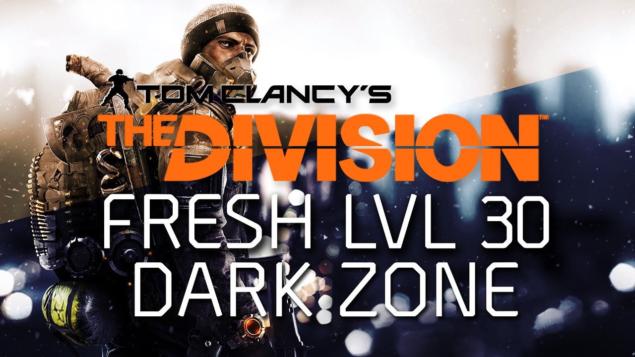 The Division - Fresh Level 30 Dark Zone Guide - YouTube