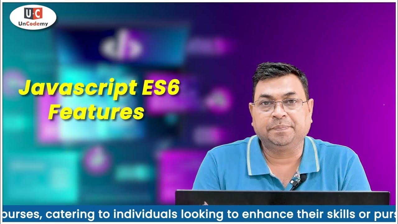 JavaScript ES6 Features You Must Know | Full Stack Developer Course in Noida | Uncodemy - YouTube