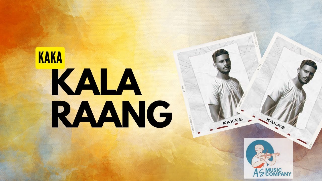 KALA RANG |NEW MUSIC SONG KAKA| NEW VIDEO OUT - YouTube