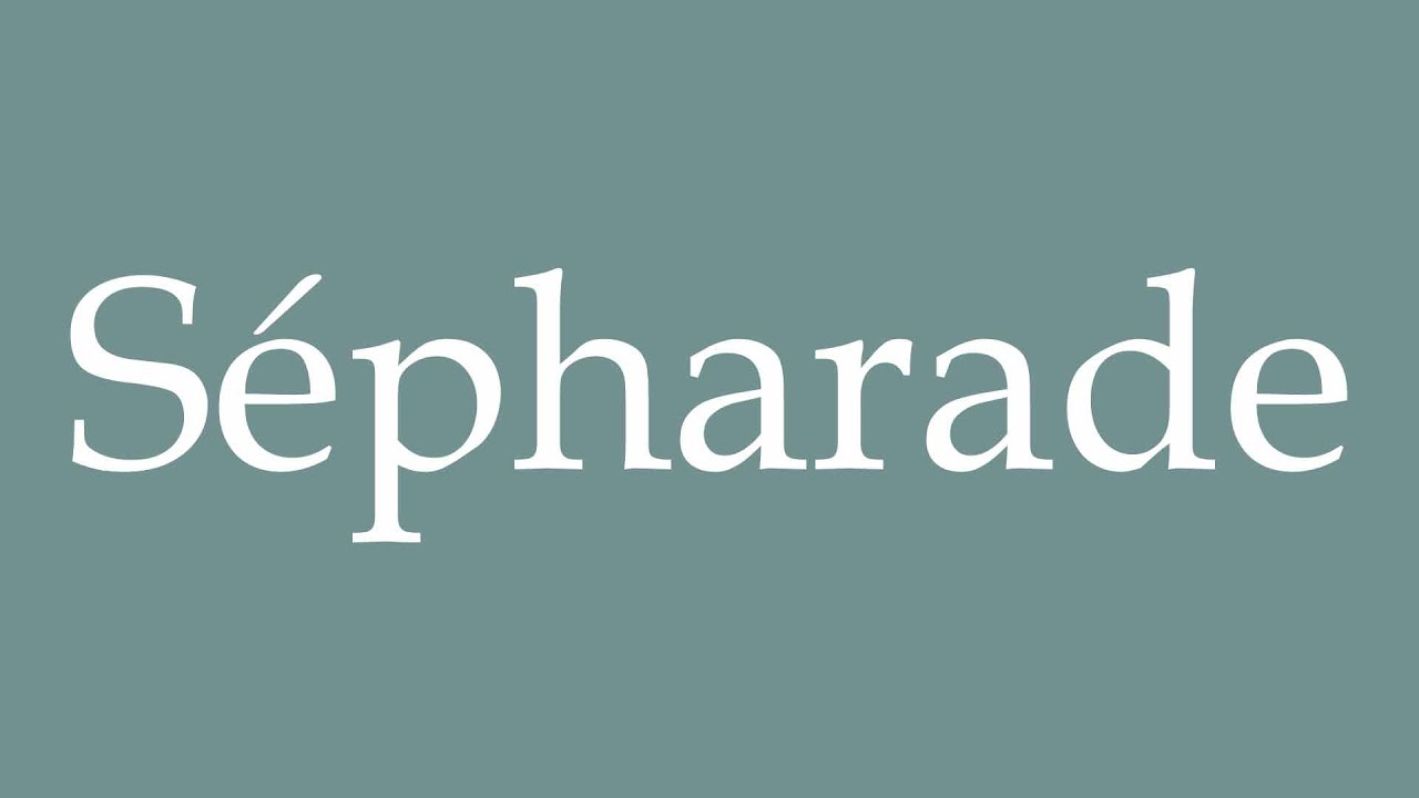 How to Pronounce ''Sépharade'' (Sepharad) Correctly in French - YouTube