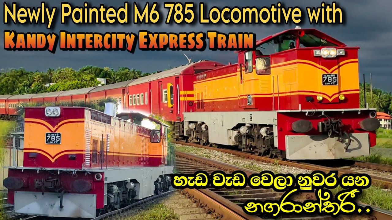 Newly Painted Class M6 785 with Kandy Intercity Express Train | Video ...