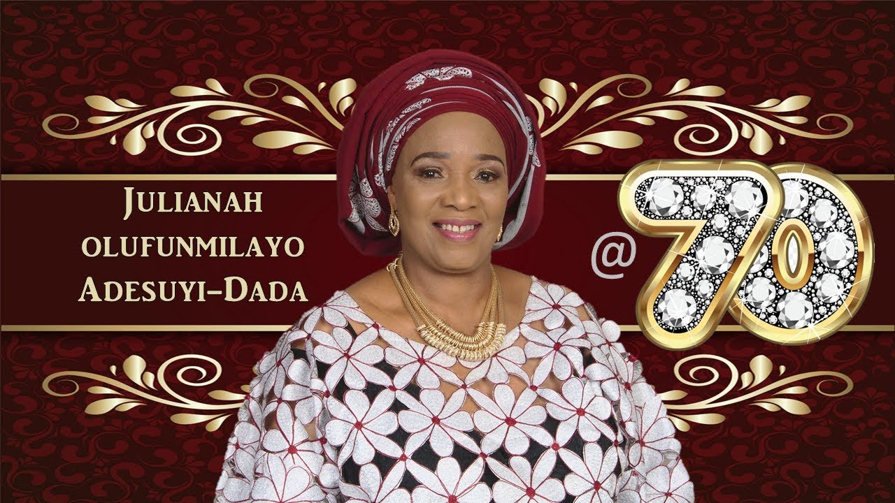 Juliana Adesuyi Dada Is 70 Youtube