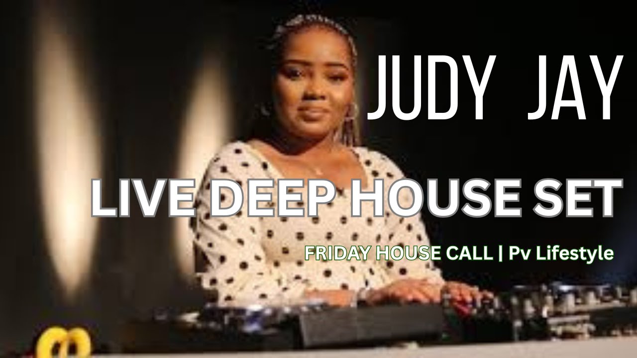 Judy Jay – Pv Lifestyle | FRIDAY HOUSE CALL 🔥 Deep House Live Set - YouTube