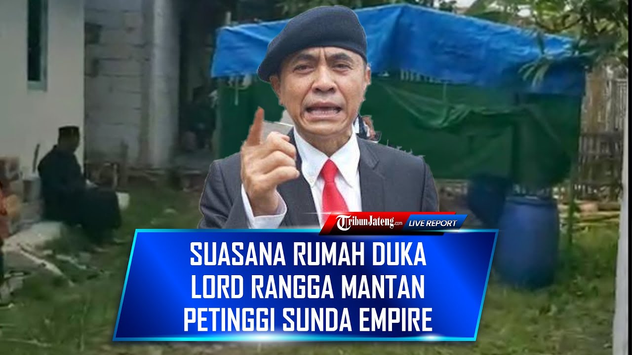 🔴 LIVE Suasana Rumah Duka Lord Rangga Mantan Petinggi Sunda Empire di ...