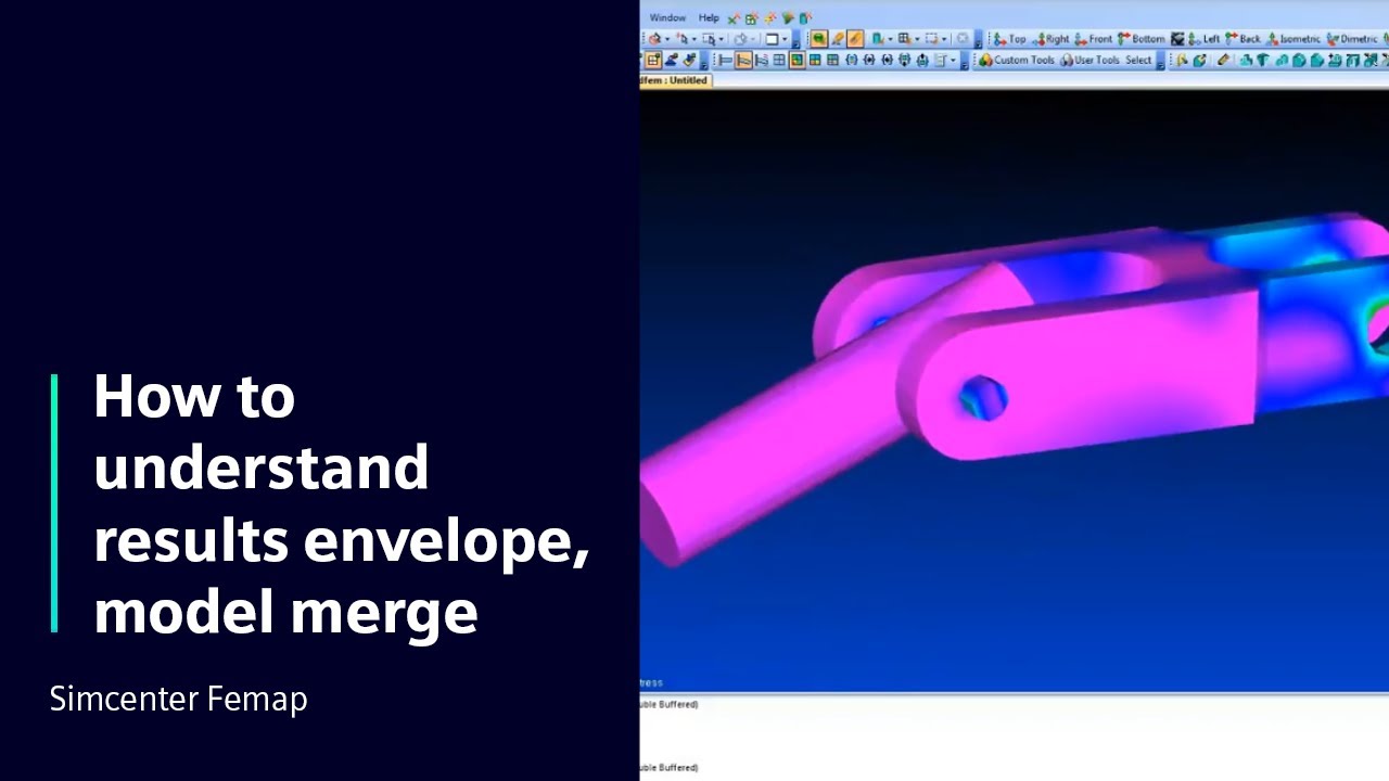 HOW TO Understand results envelope, model merge with Simcenter Femap ...