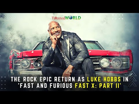 The Rock is Back! Dwayne Johnson Returns as Luke Hobbs in Fast X: Part ...
