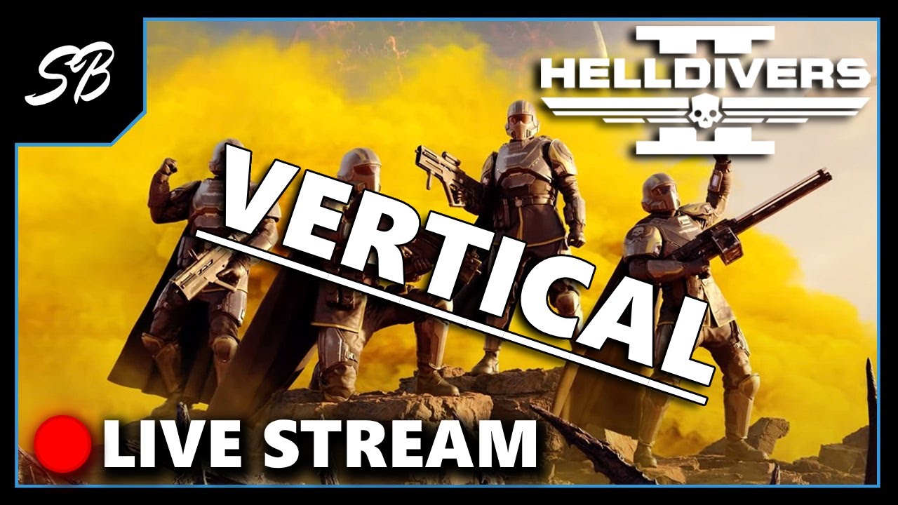 🔴VERTICAL LIVE! | Super Earth Is Under ATTACK In Helldivers 2 | @Sergeant_Bacon_ - YouTube