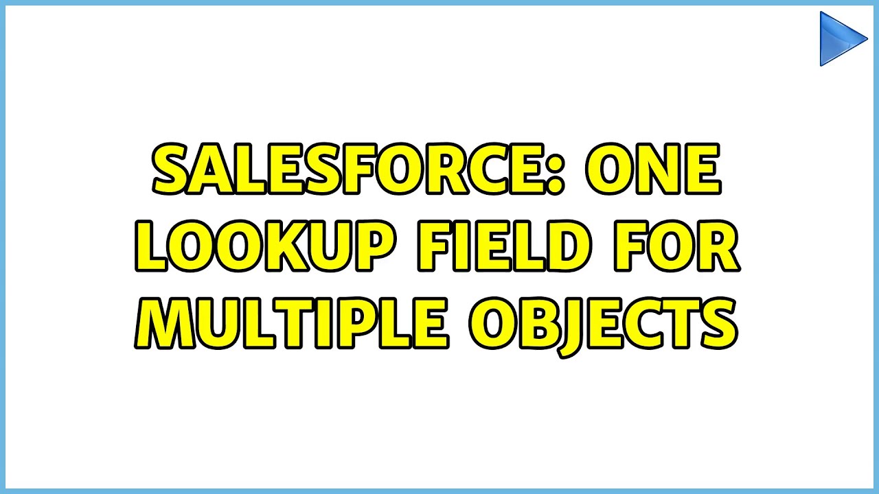 Salesforce: One lookup field for Multiple Objects - YouTube