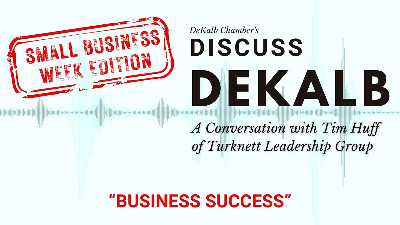 Discuss DeKalb - A Conversation with Tim Huff on "Business Success" - YouTube