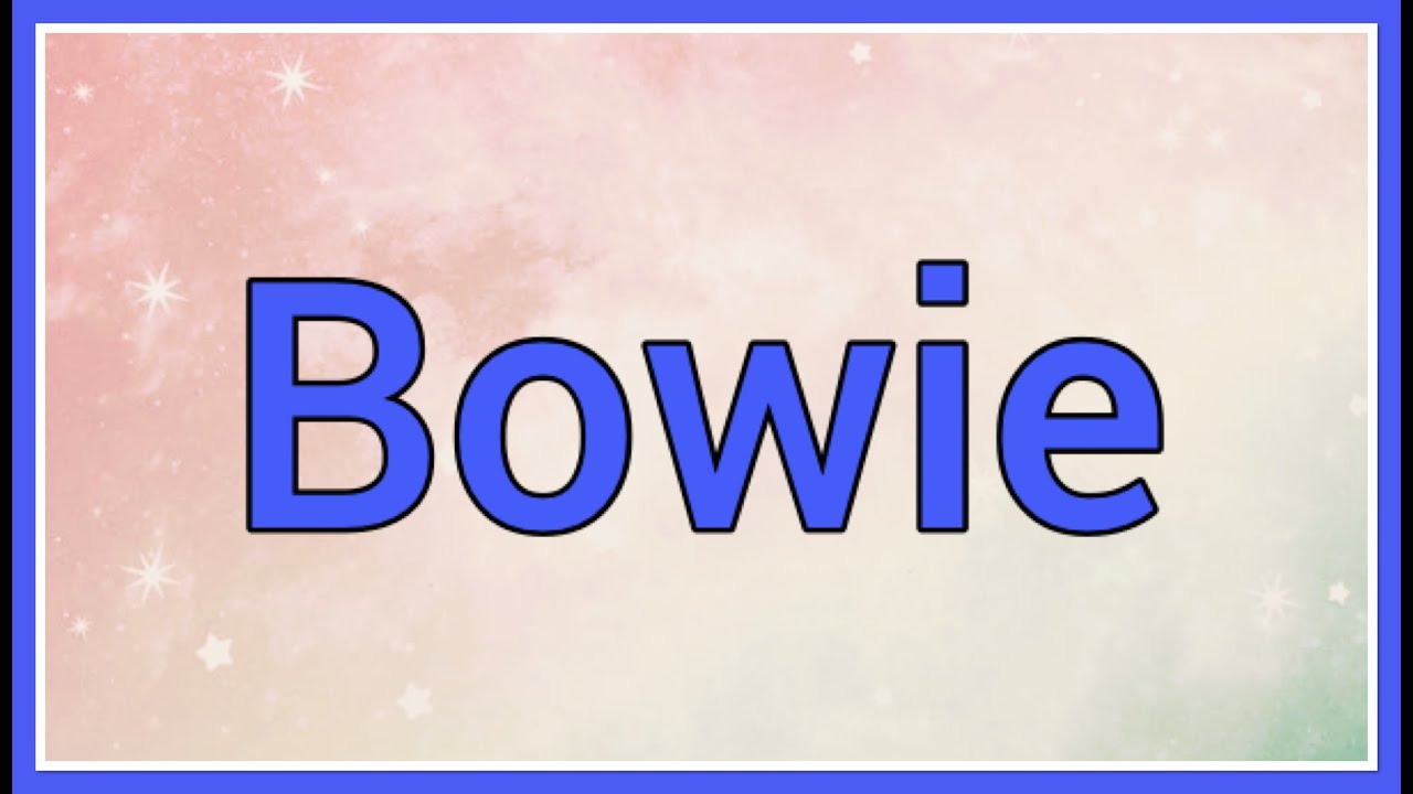 Bowie | Name Origin Meaning Variations - YouTube