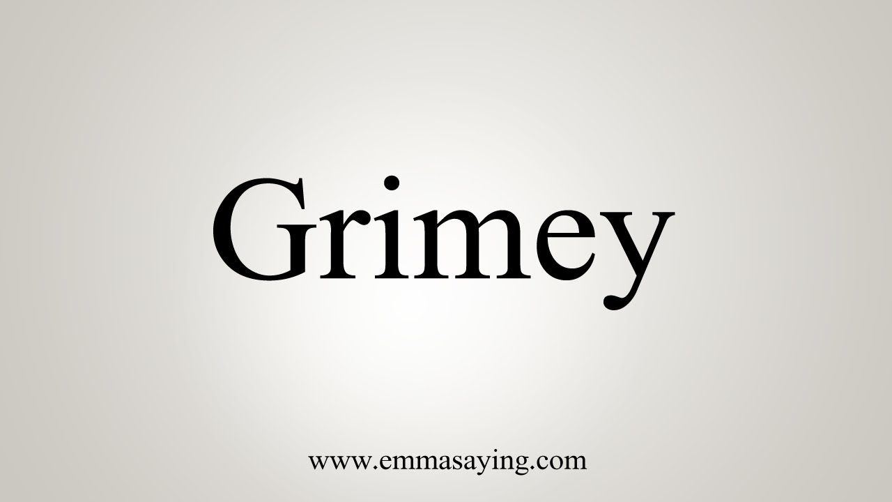 How To Say Grimey YouTube how-to-say-grimey-youtube