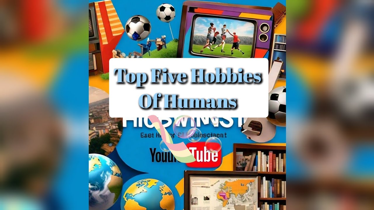 Top 5 Hobbies of 8 Billion People | Most Popular Global Hobbies 2024 ...