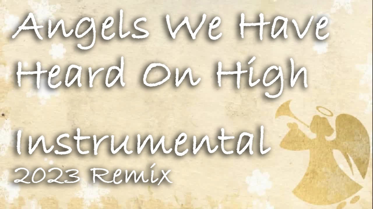 Angels We Have Heard On High -- Instrumental 2023 Remix -- Christmas ...