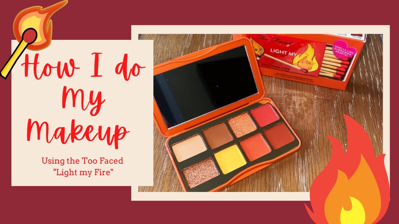 How I do my Makeup! Using my new Too Faced "Light My fire" Mini Palette ...