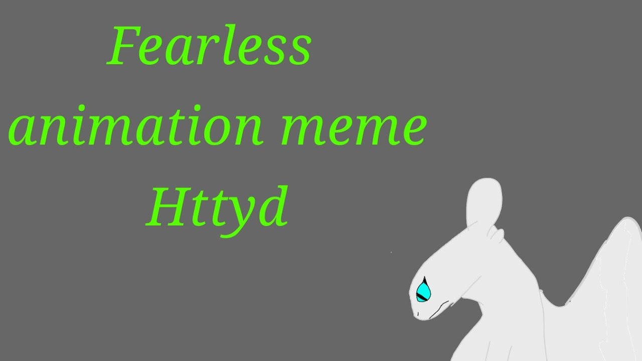 Fearless (animation meme) Httyd - YouTube