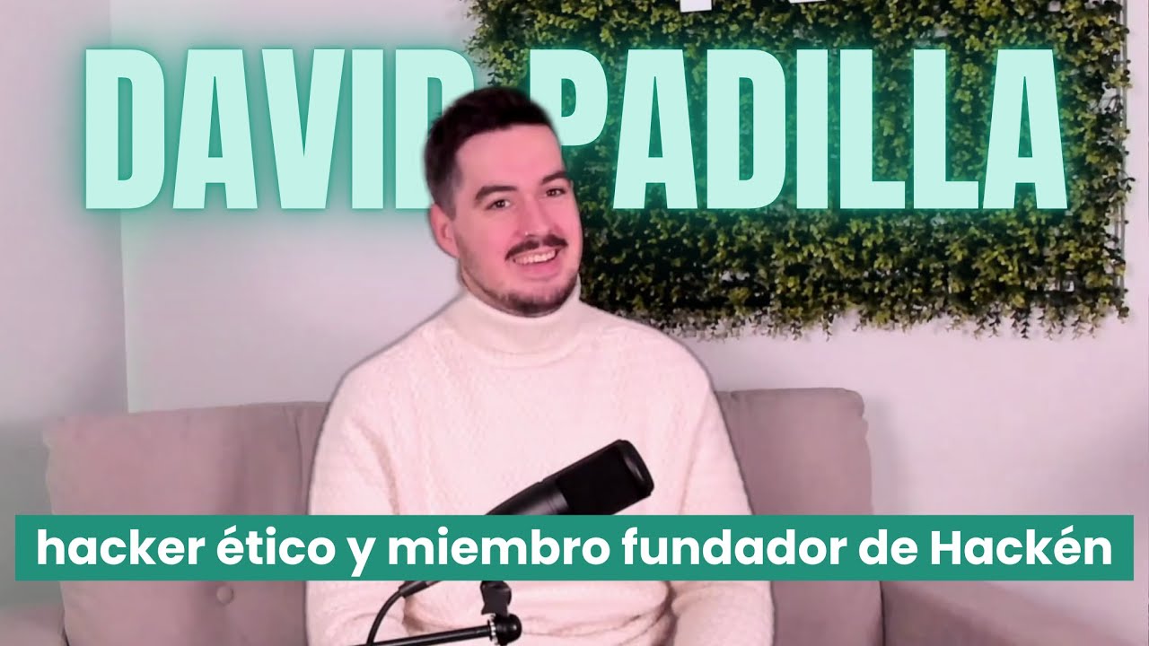 #3 | DAVID PADILLA | Hacker ético, Bug hunter y miembro fundador de ...
