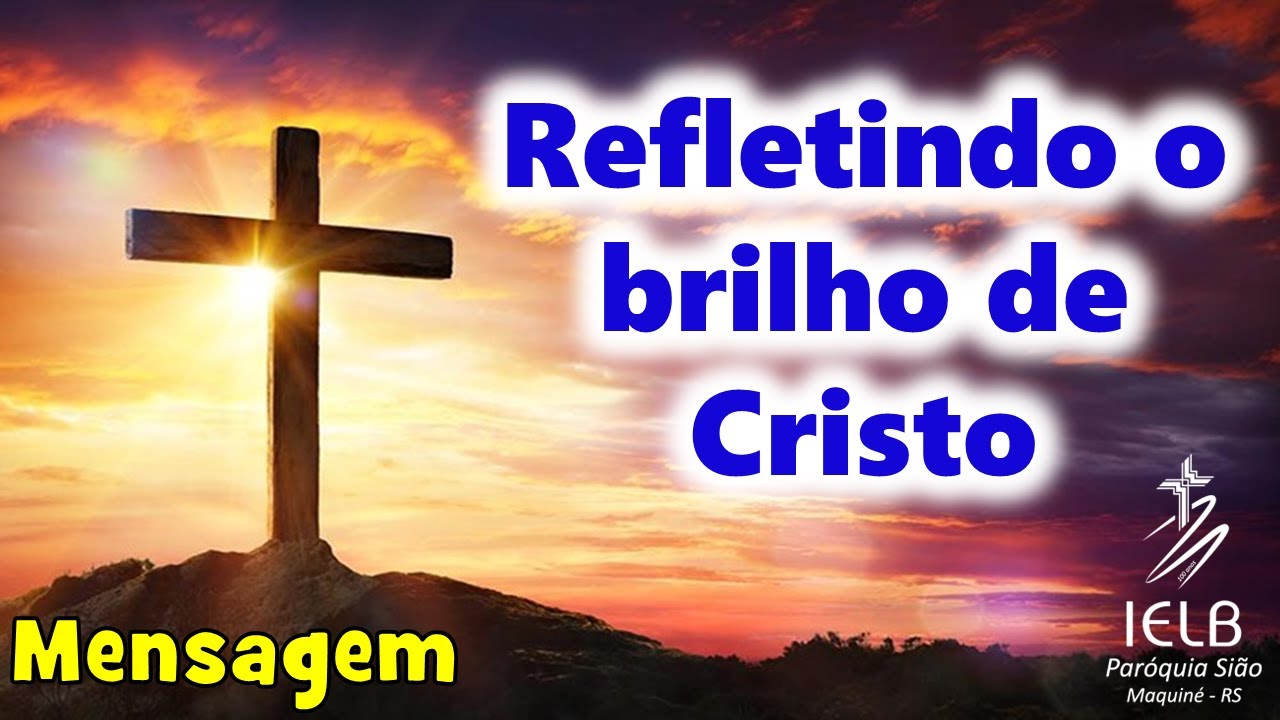 Refletindo o brilho de Cristo | Transfiguração de Jesus | 2 Coríntios 3 ...