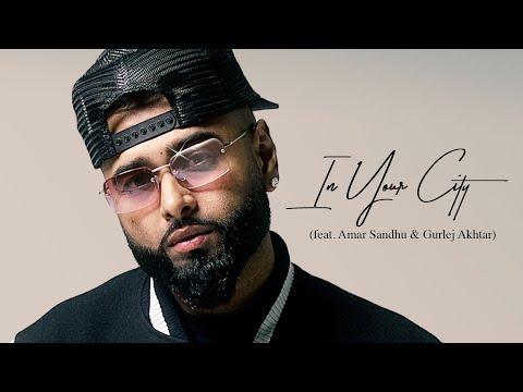 In Your City - AK, Amar Sandhu & Gurlez Akhtar (Official Audio)