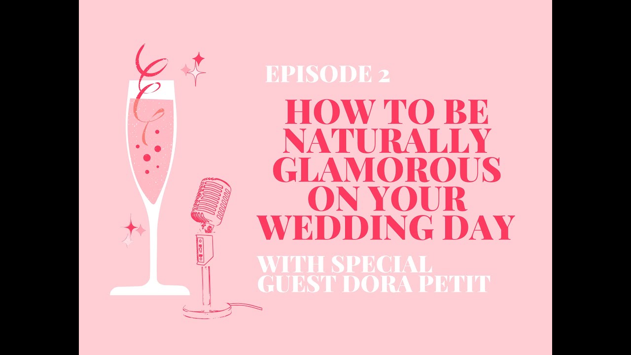 Episode 2 - How To Be Naturally Glamorous On Your Wedding Day - YouTube