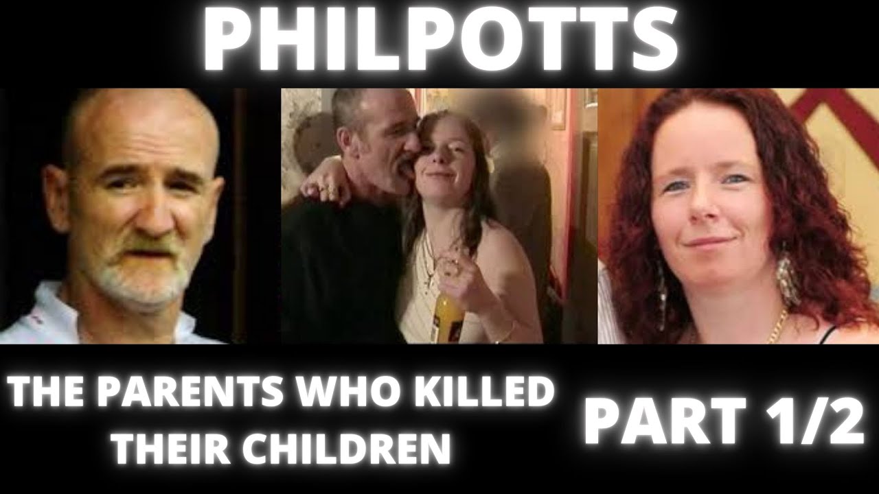 PHILPOTTS | THE PARENTS WHO KILLED THEIR CHILDREN DOCUMENTARY PART 1/2 ...