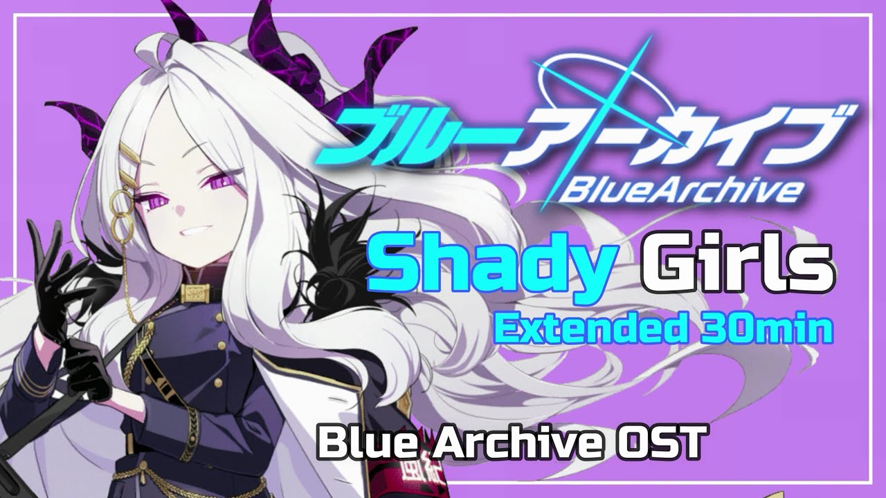 ブルーアーカイブ Bgm 「shady Girls」extended 30min Blue Archive Ost Youtube Music