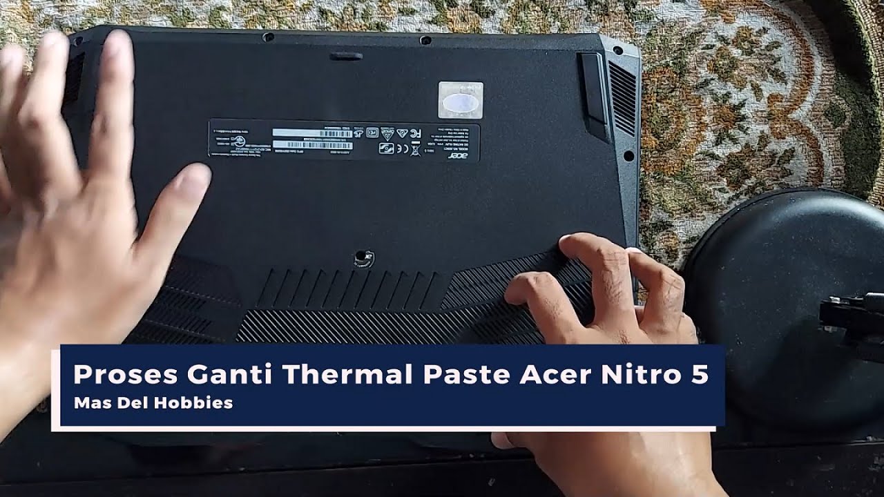 Proses Mengganti Thermal Paste Laptop Acer Nitro 5 AN515 56 YouTube