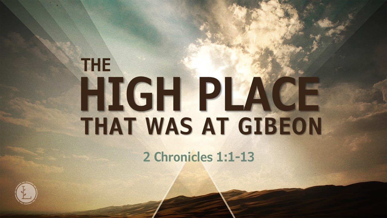 "The High Place that was at Gibeon: II Chronicles 1:1-13 - YouTube