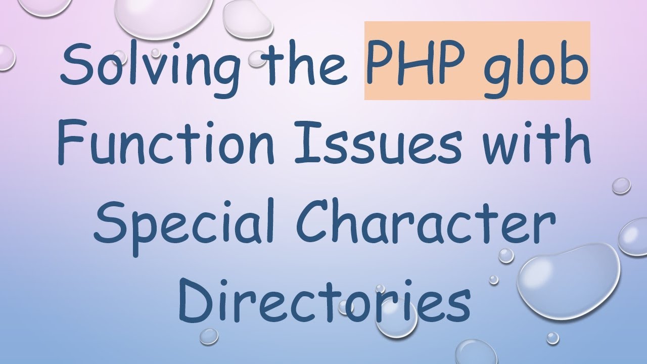 Solving The Php Glob Function Issues With Special Character Directories Youtube 4573