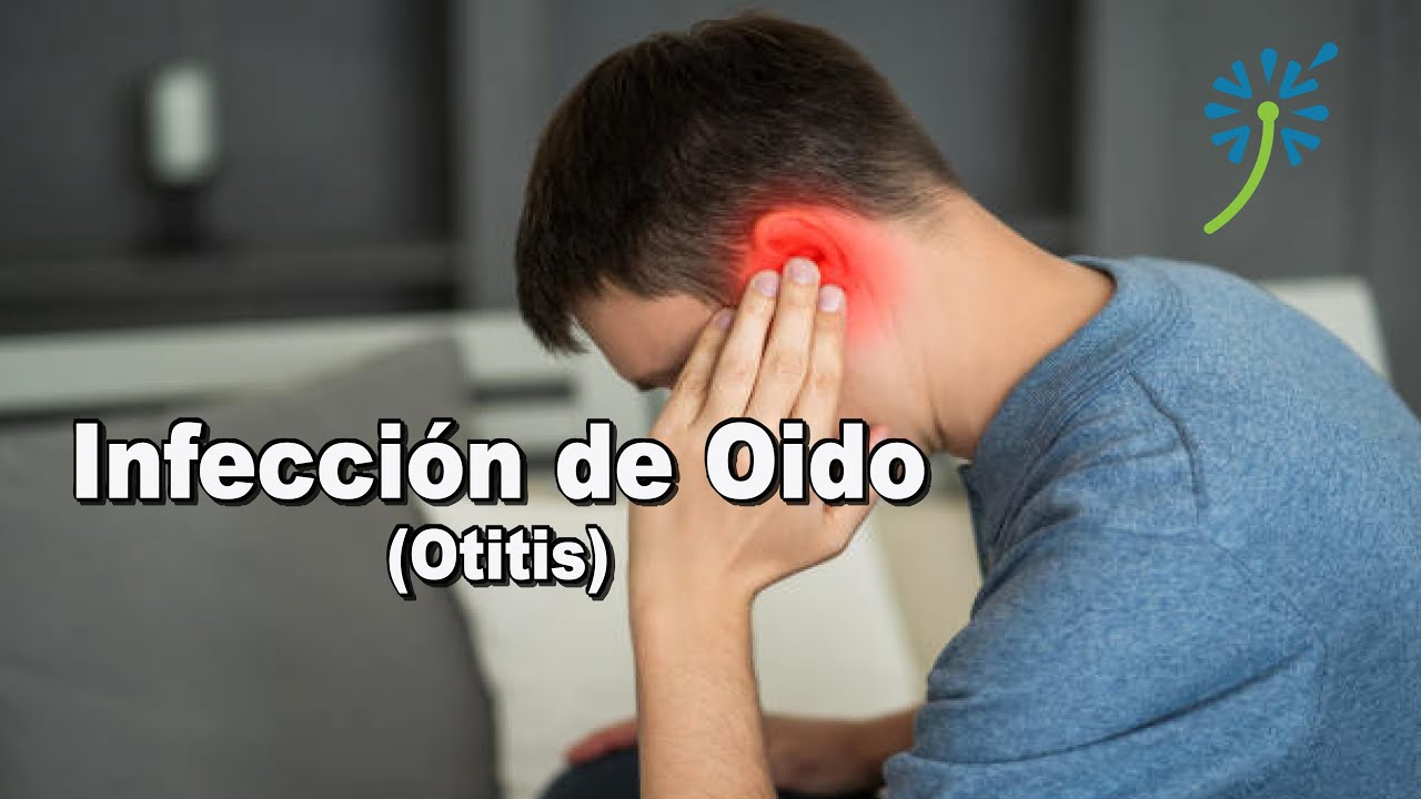 INFECCIÓN DE OIDO (Otitis) causas, síntomas y tratamientos - YouTube