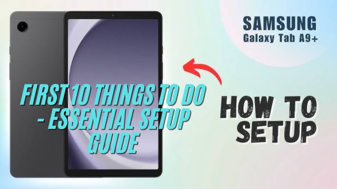 Samsung Galaxy Tab A9 Plus: First 10 Things To Do - Essential Setup Guide! - YouTube