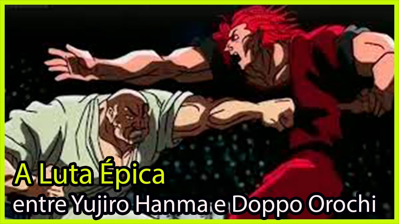 Confronto Épico: A Batalha Memorável de Yujiro Hanma e Doppo Orochi ...